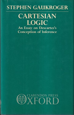 Cartesian Logic An Essay on Descartes's Conception of Inference ...
