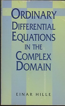 Ordinary Differential Equations in the Complex Domain (Einar Hille ...